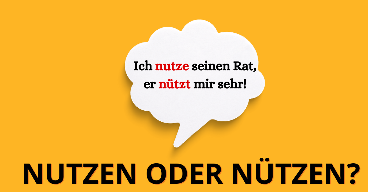 Nutzen oder nützen – wann sagt man was? | DeinSprachcoach